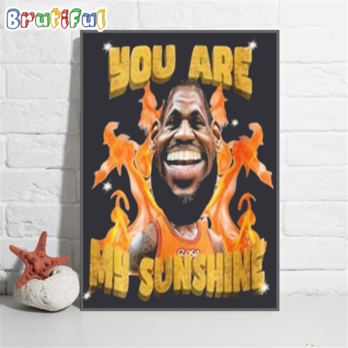 Lebron James You Are My Sunshine Poster Canvas, NBA Los Angeles Lakers ...