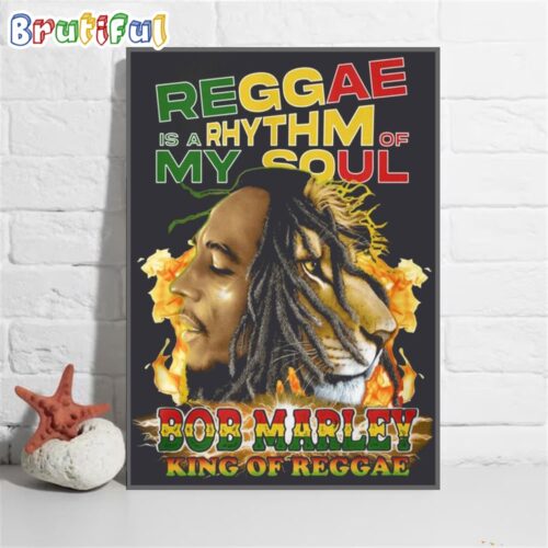 Reggae Is A Rhythm Of My Soul Bob Marley King Of Reggae Wall Art Poster ...