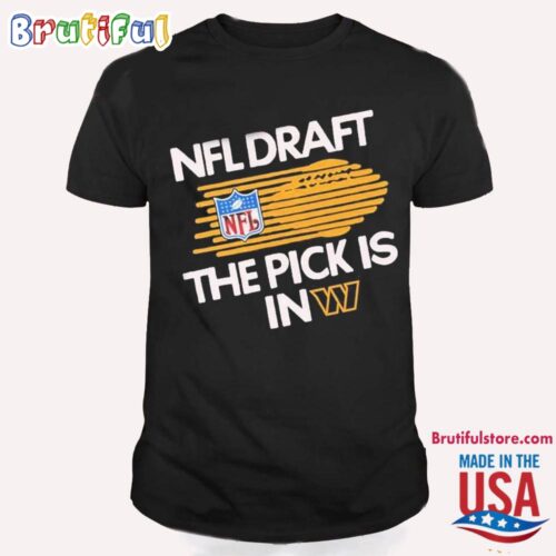 Washington Commanders NFL Draft The Pick Is In Logo T Shirt