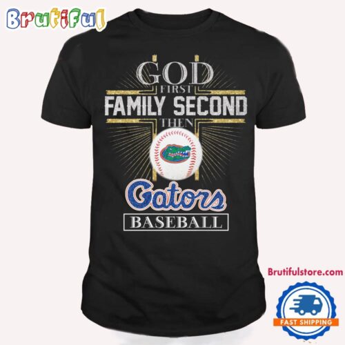 God First Family Second Then Florida Gators Baseball T Shirt