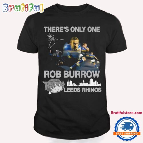 There’s Only One Rob Burrow Leeds Rhinos Signature T Shirt