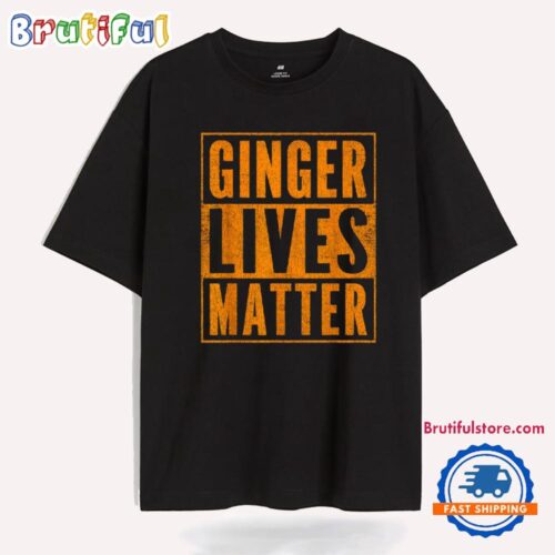 Ginger Lives Matter Limited Edition T Shirt